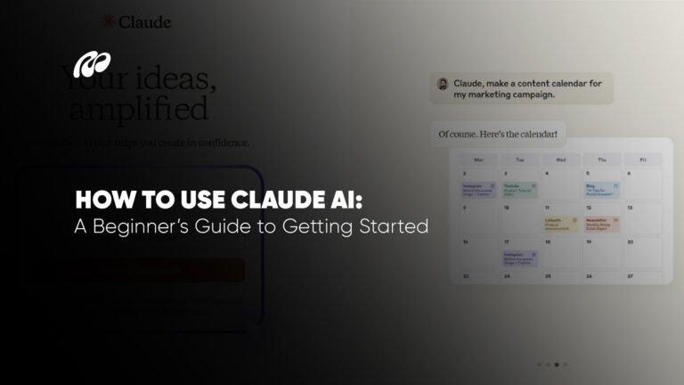 How to Use Claude AI: A Beginner’s Guide to Getting Started