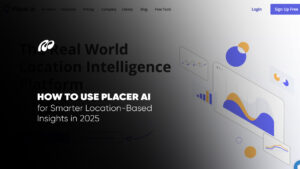 How to Use Placer AI for Smarter Location-Based Insights in 2025 – Mattrics