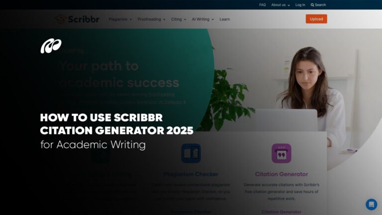 How to Use Scribbr Citation Generator 2025 for Academic Writing